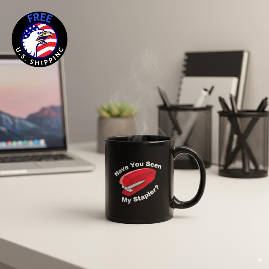 Have You Seen My Stapler Mug – Funny Office Space Coffee Mug, Comedy ...