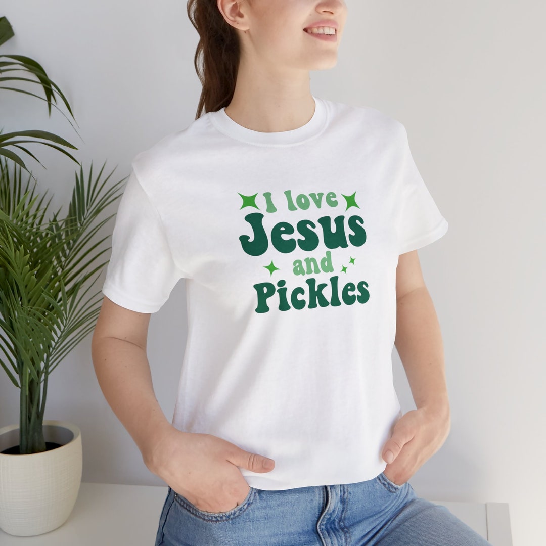 I Love Jesus and Pickles, Jesus Shirt, Pickle Shirt, Christian Shirt ...