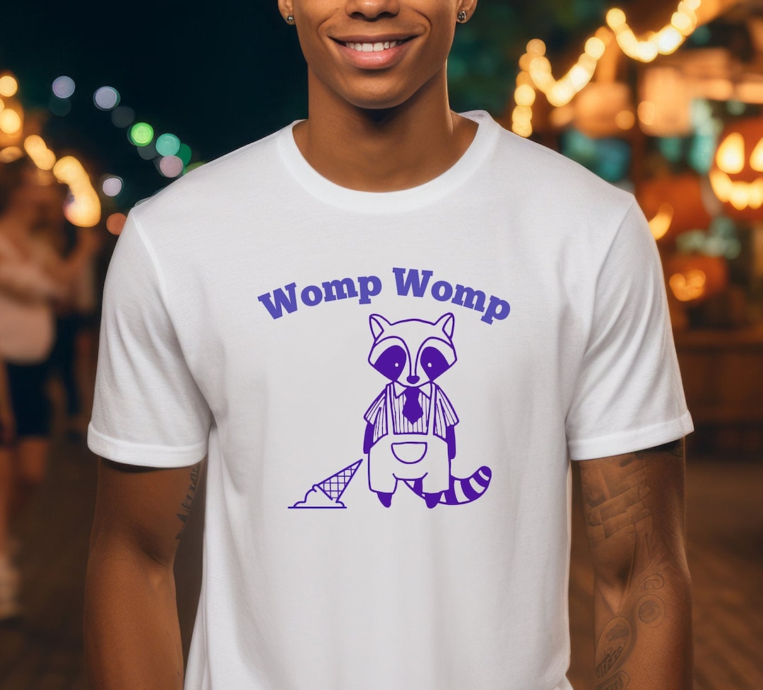 Womp Womp Shirt, Funny Shirt, Raccoon Shirt, Sarcasm Shirt, Sarcastic ...