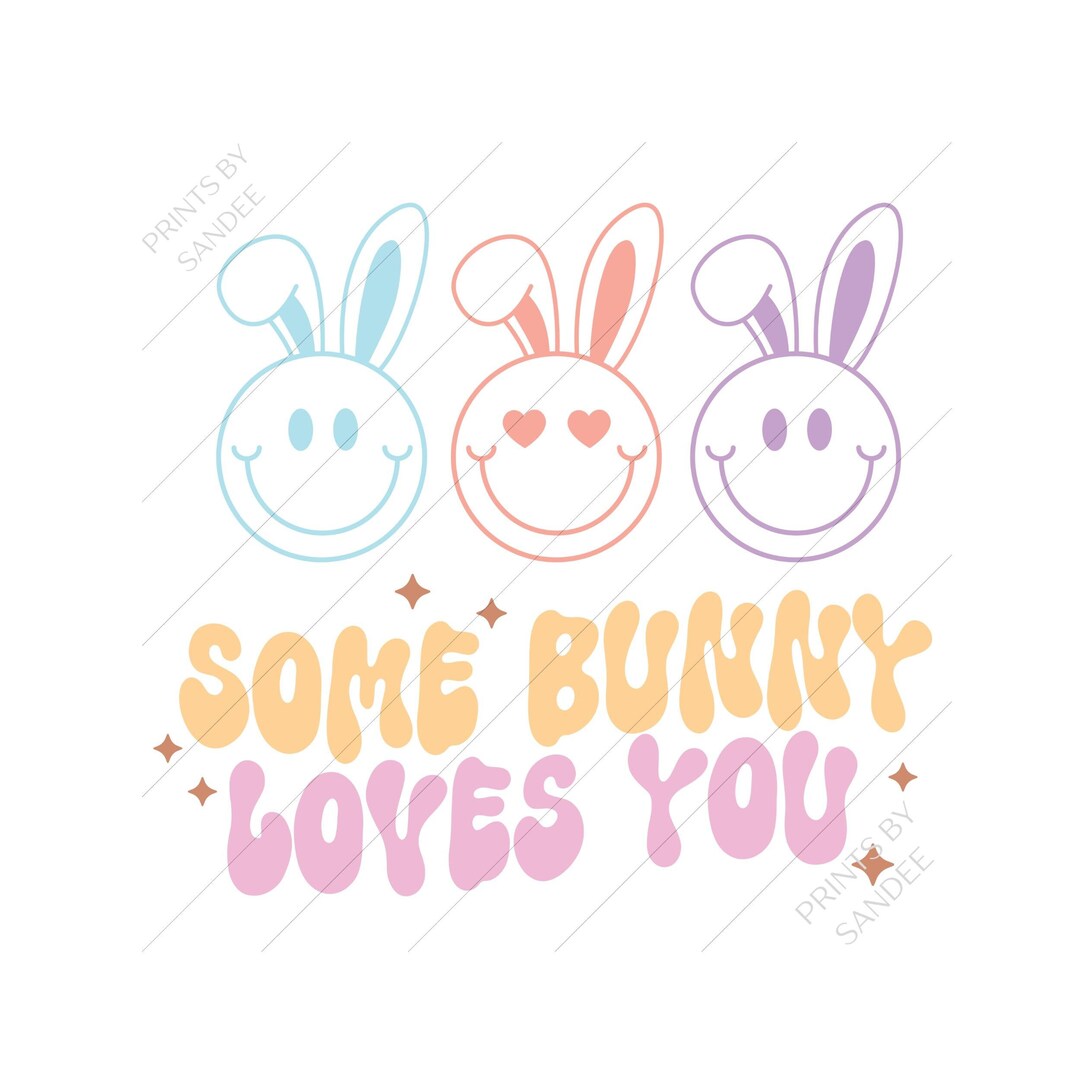 Some Bunny Loves You Easter Design, Easter PNG, Easter Bunny Digital ...