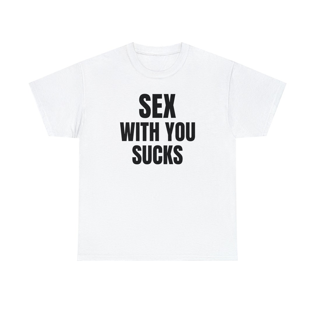 Sex With You Sucks Cursed T Shirt Y2k Tee Cursed T Shirt Twitter Meme