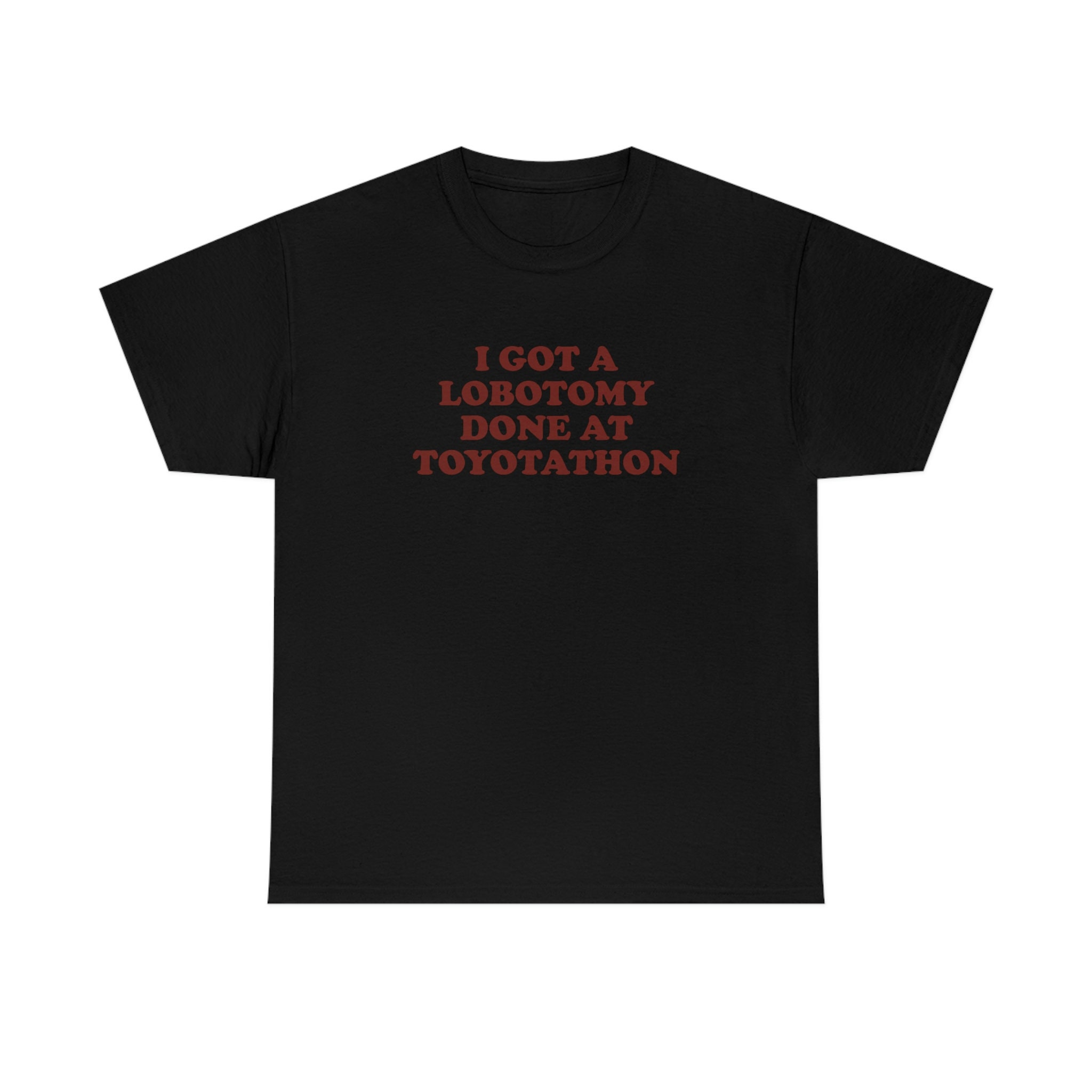 I Got a Lobotomy at Toyotathon T-shirt Y2K Tee Cursed T-shirt - Etsy