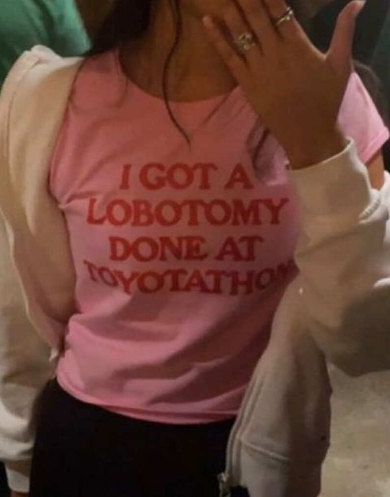I Got a Lobotomy at Toyotathon T-shirt Y2K Tee Cursed T-shirt - Etsy