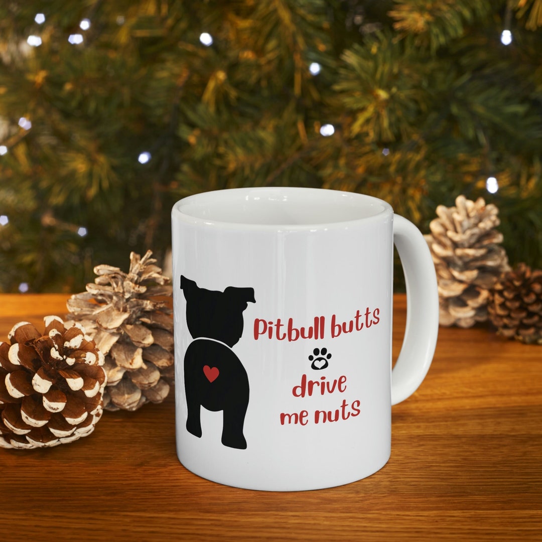 Pitbull Butts Drive Me Nuts Coffee Mug - Funny Dog Lover Gift - Etsy