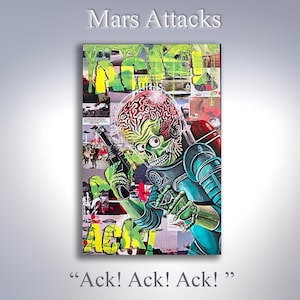 Mars Attacks, Ack! Ack! Ack! OOAK Digital Mixed Media on Canvas ...