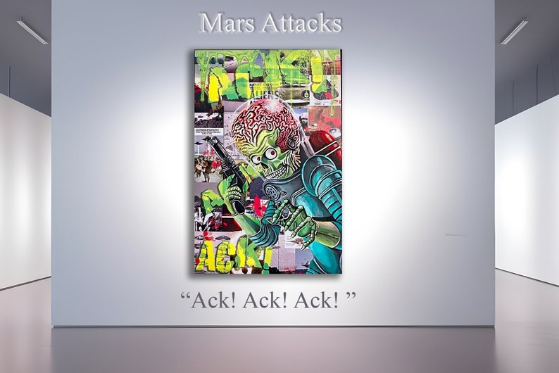 Mars Attacks, Ack Ack Ack OOAK Digital Mixed Media on Canvas, Acrylic ...