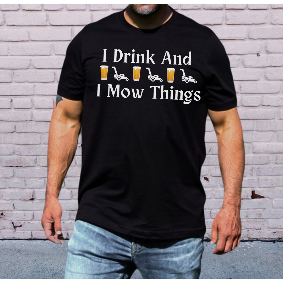 Men's I Drink and I Mow Things Shirt, Father's Day Shirt, Gift for Him ...