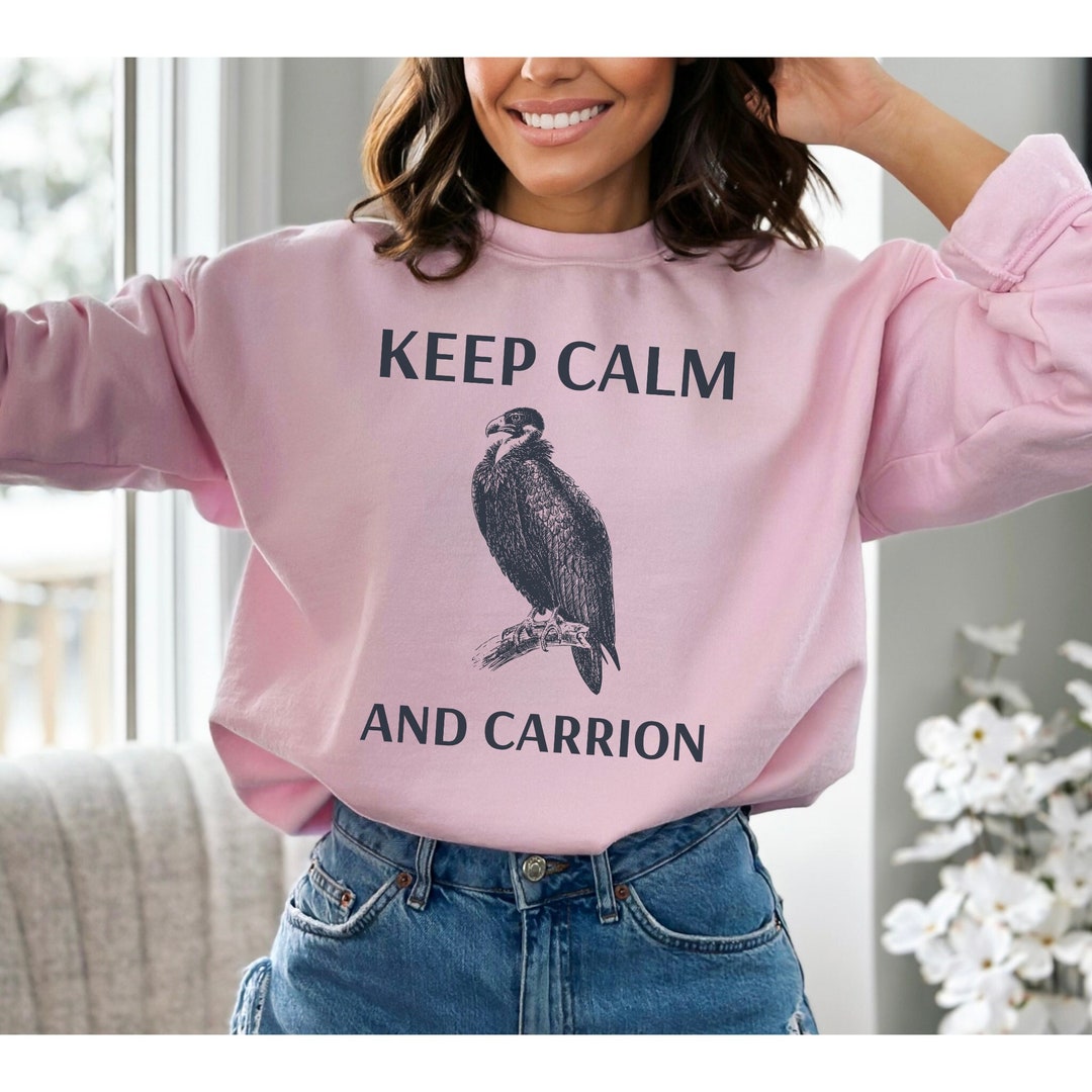 Women's Keep Calm and Carrion Sweatshirt, Funny Pun Shirt, Vulture ...
