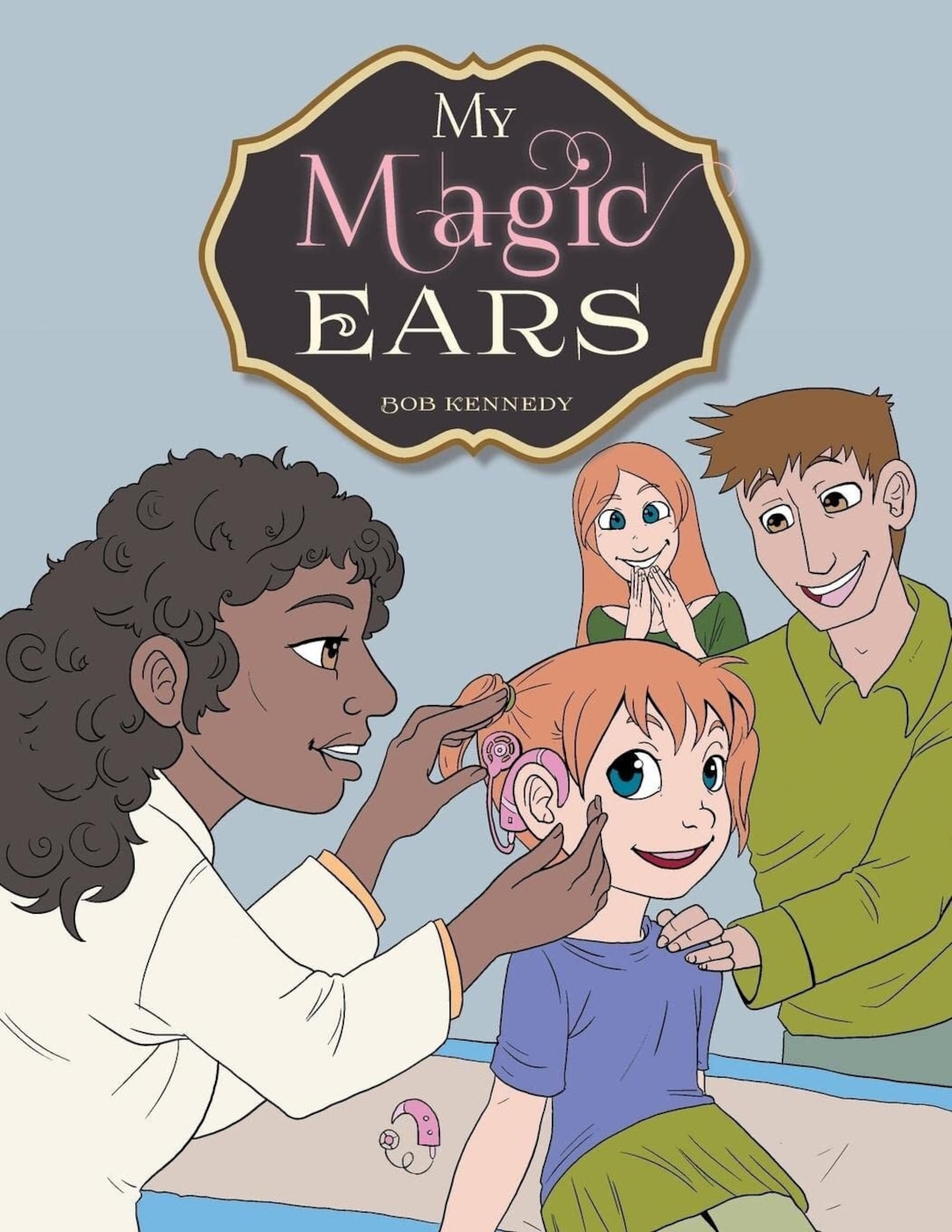 My Magic Ears Children's Book About Cochlear Implants, Hearing Aids and ...