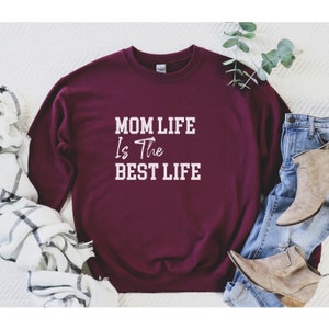 Mom Life is the Best Life, Mom Sweat Shirt, Mommy Shirt, Mama T Shirt ...