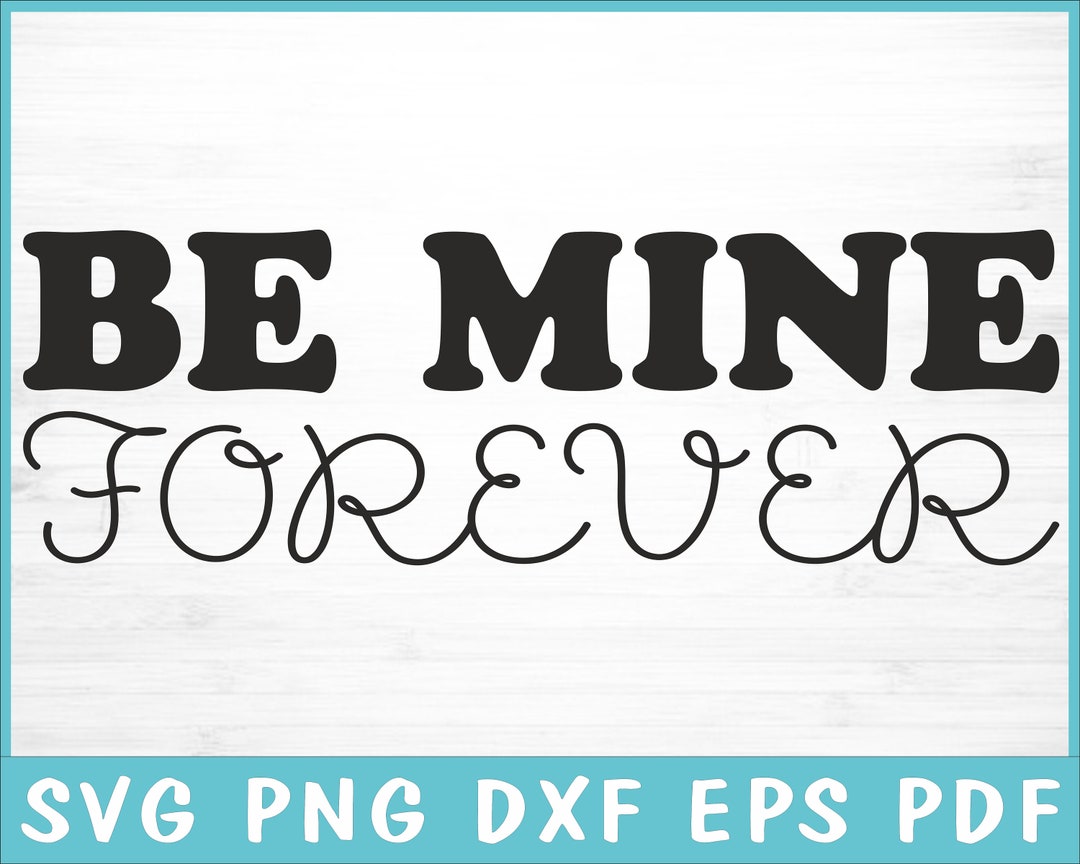 Be Mine Forever SVG Cut File for Cricut Valentine's Day Svg File ...