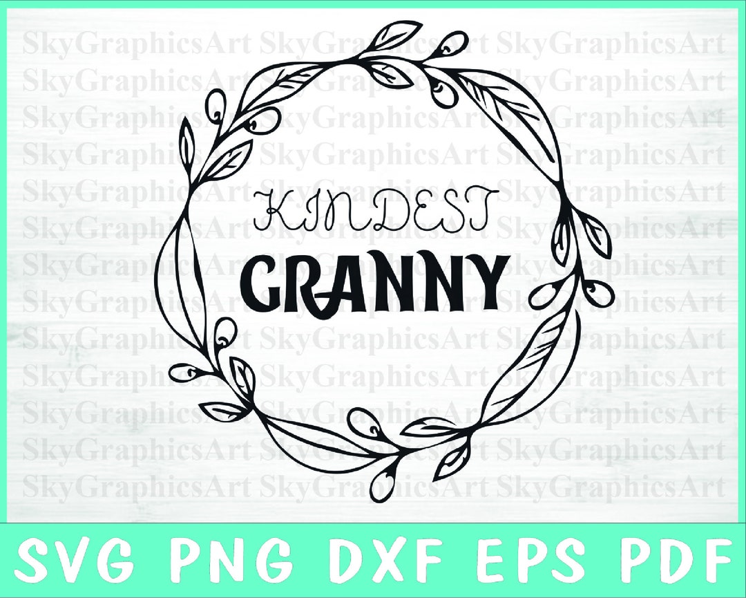 Kindest Granny Svg Granny Life Svg Mothers Day Svg Floral Grandma Svg