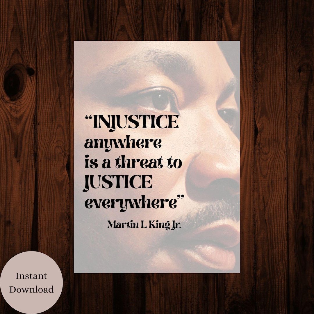 Injustice Anywhere is a Threat to Justice Everywhere – MLK Quote Poster ...