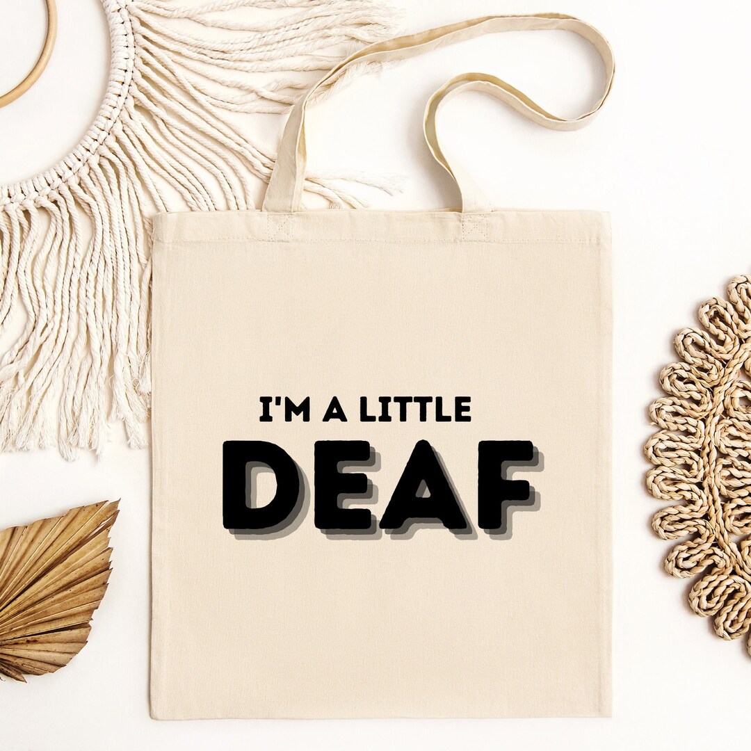 Canvas Tote Bag, I'm a Little Deaf, Hard of Hearing Tote, Gift for Deaf ...