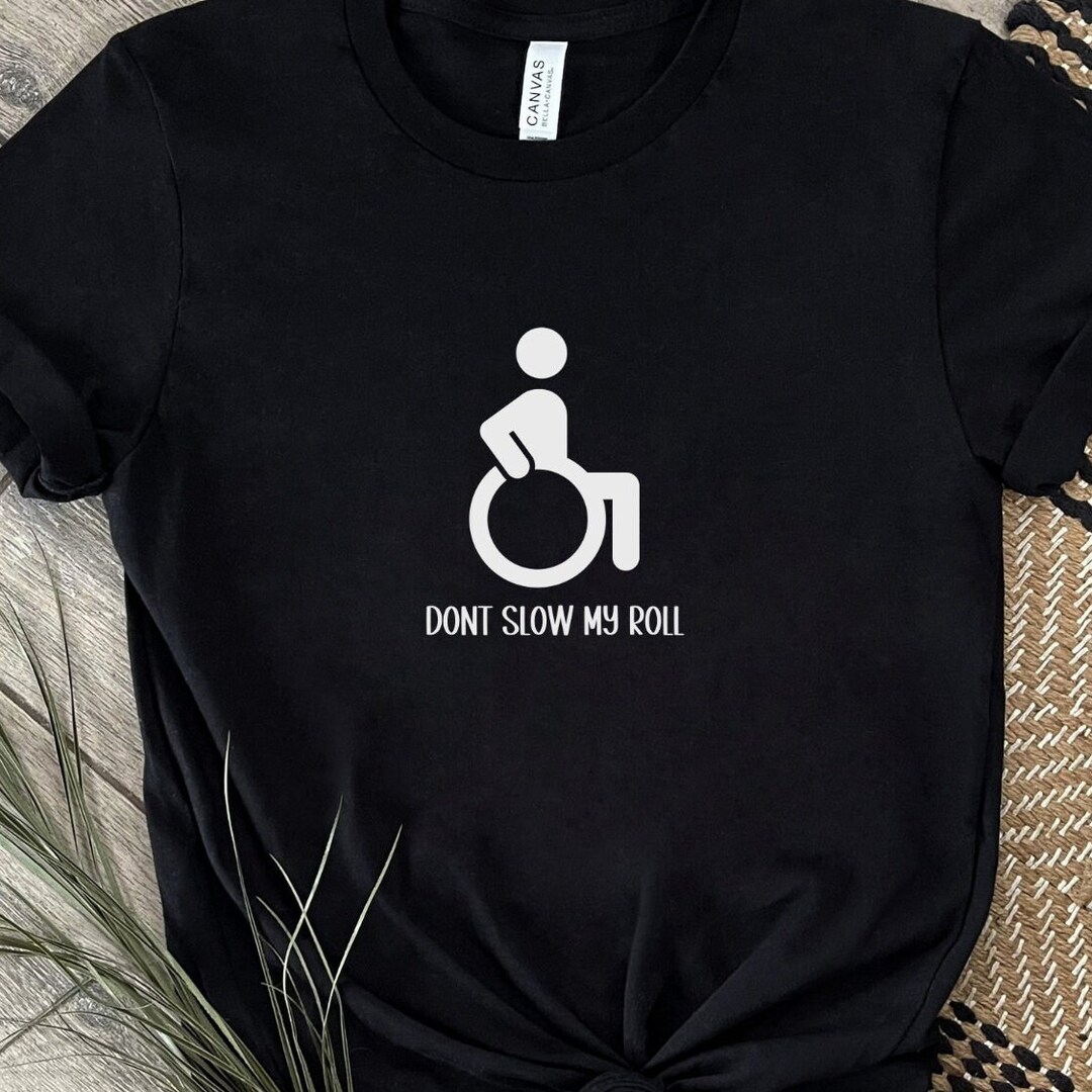 Don't Slow My Roll Wheelchair T-shirt: Disability Race Gift - Etsy