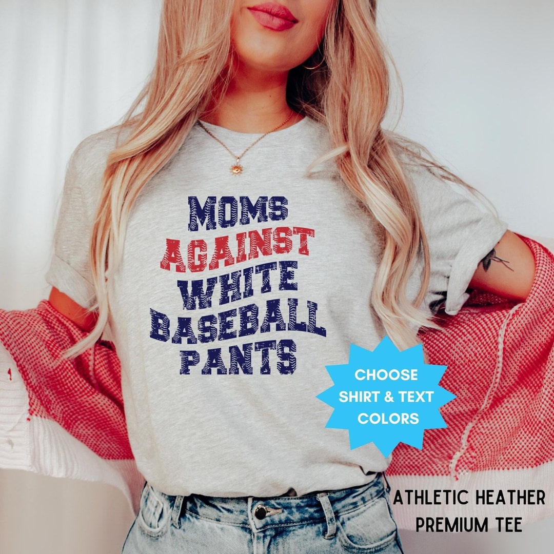 Baseball Mom Shirt, Moms Against White Baseball Pants, Baseball Mama ...