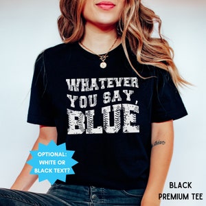 Funny Baseball Whatever You Say Blue Umpire Shirt, Unisex Tshirt for ...