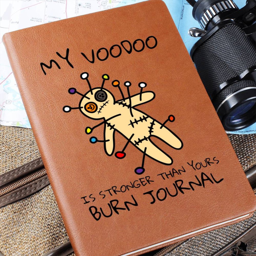 My Voodoo is Stronger Than Yours Burn Journal, Record Blessings, Curses ...