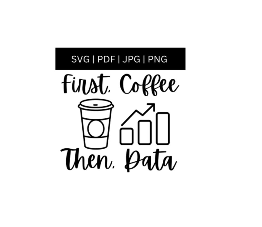 First Coffee, Then Data Svg, Statistics, Data Science, Programmer ...