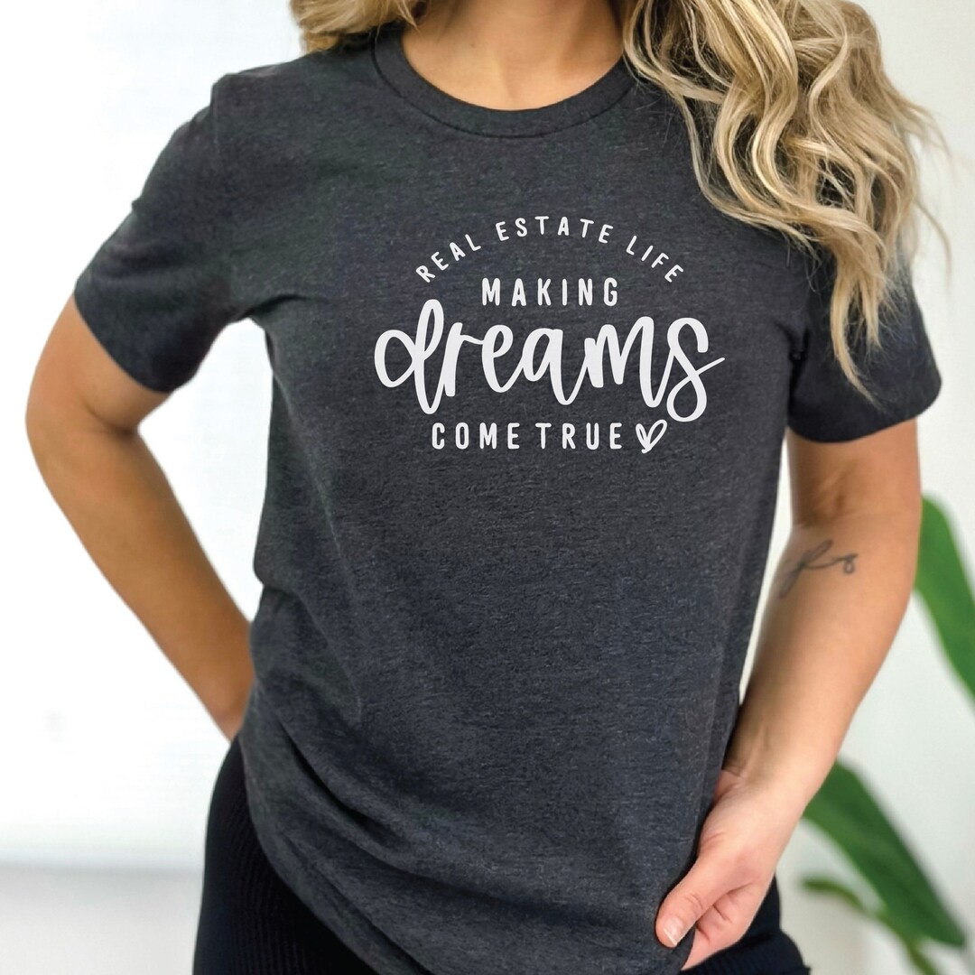 Real Estate Life Making Dreams Come True Shirt, Real Estate Shirt for ...