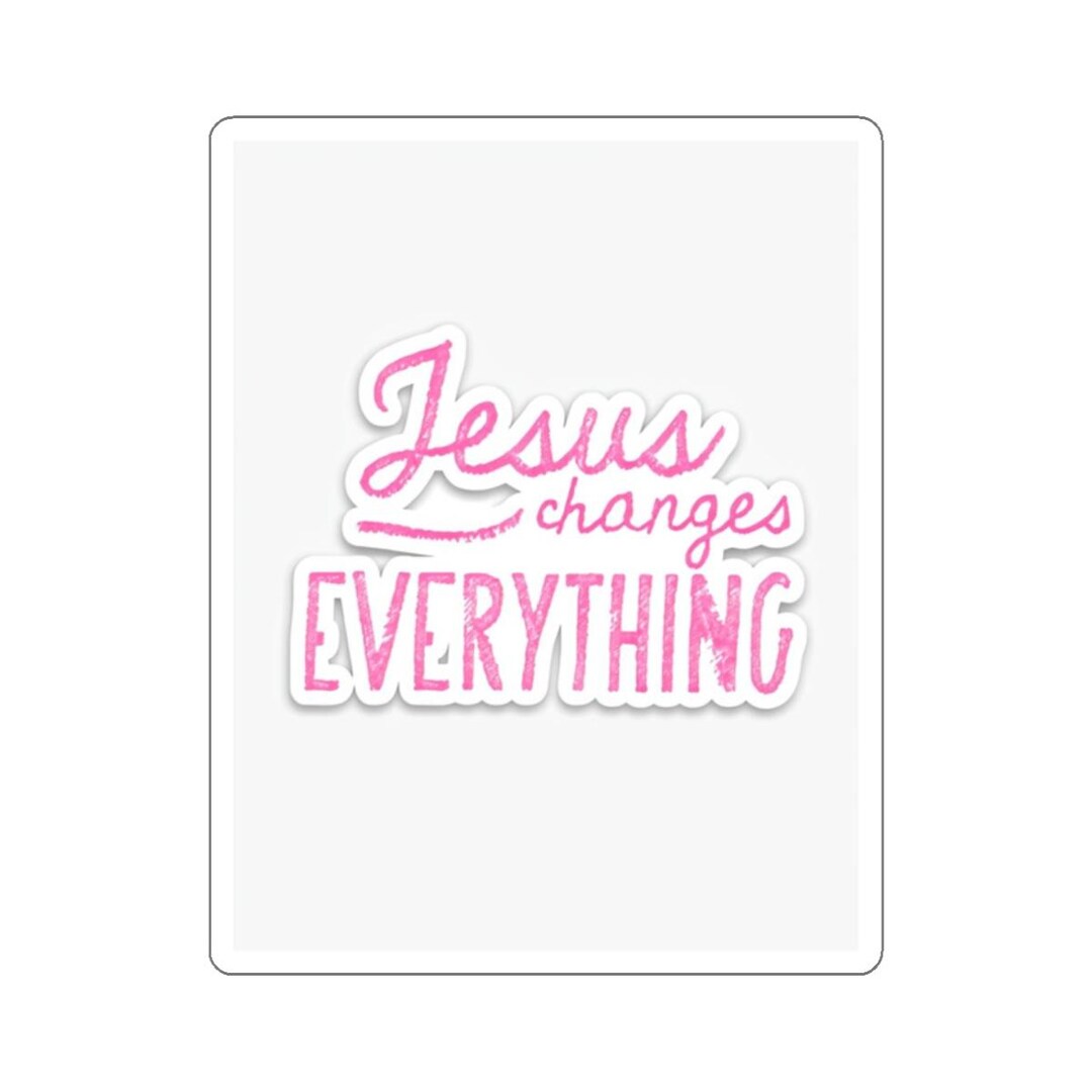 Jesus Changes Everything Sticker - Etsy