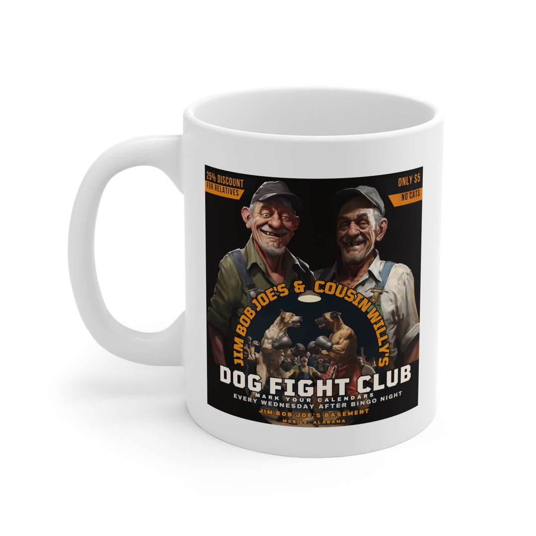 Jim Bob Joe's & Cousin Willy's Dog Fight Club White Ceramic Mug - Etsy