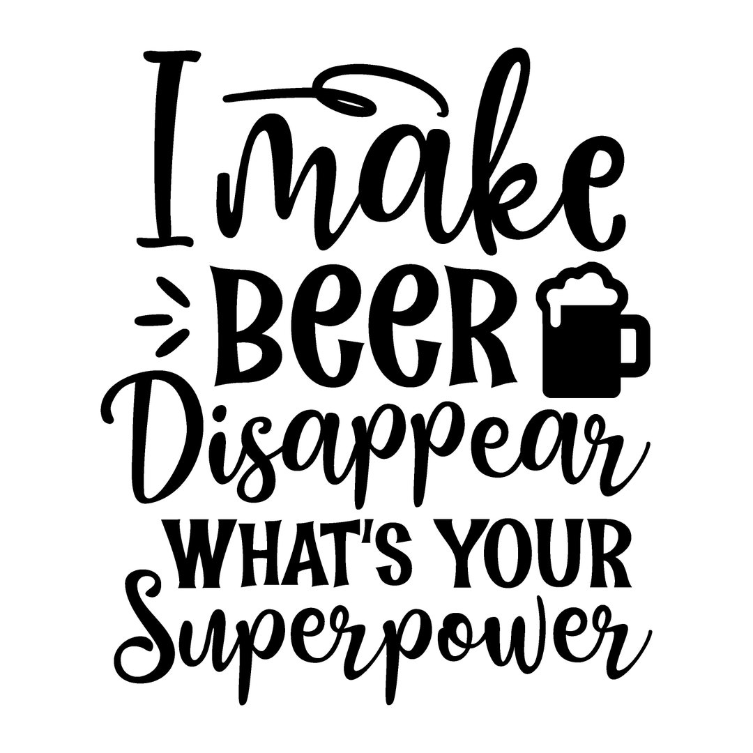 I Make Beer Disappear SVG Digital Download Funny Alcohol Gift T-shirt ...