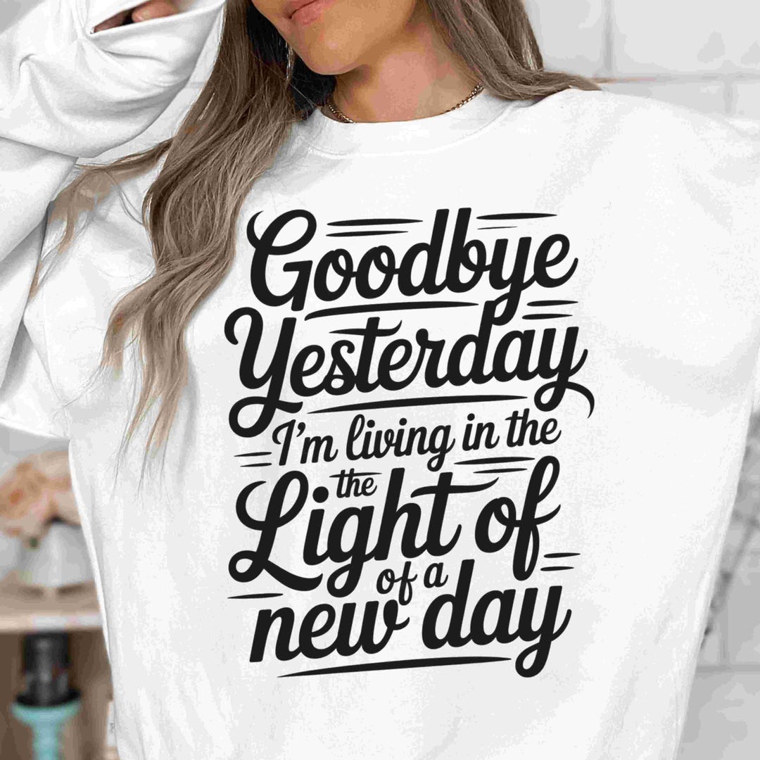 Goodbye Yesterday Christian PNG | Inspirational Bible Verse Shirt ...