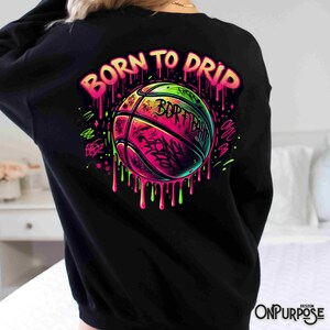 Born to Drip Basketball PNG | Neon Graffiti Drip Basketball Design ...