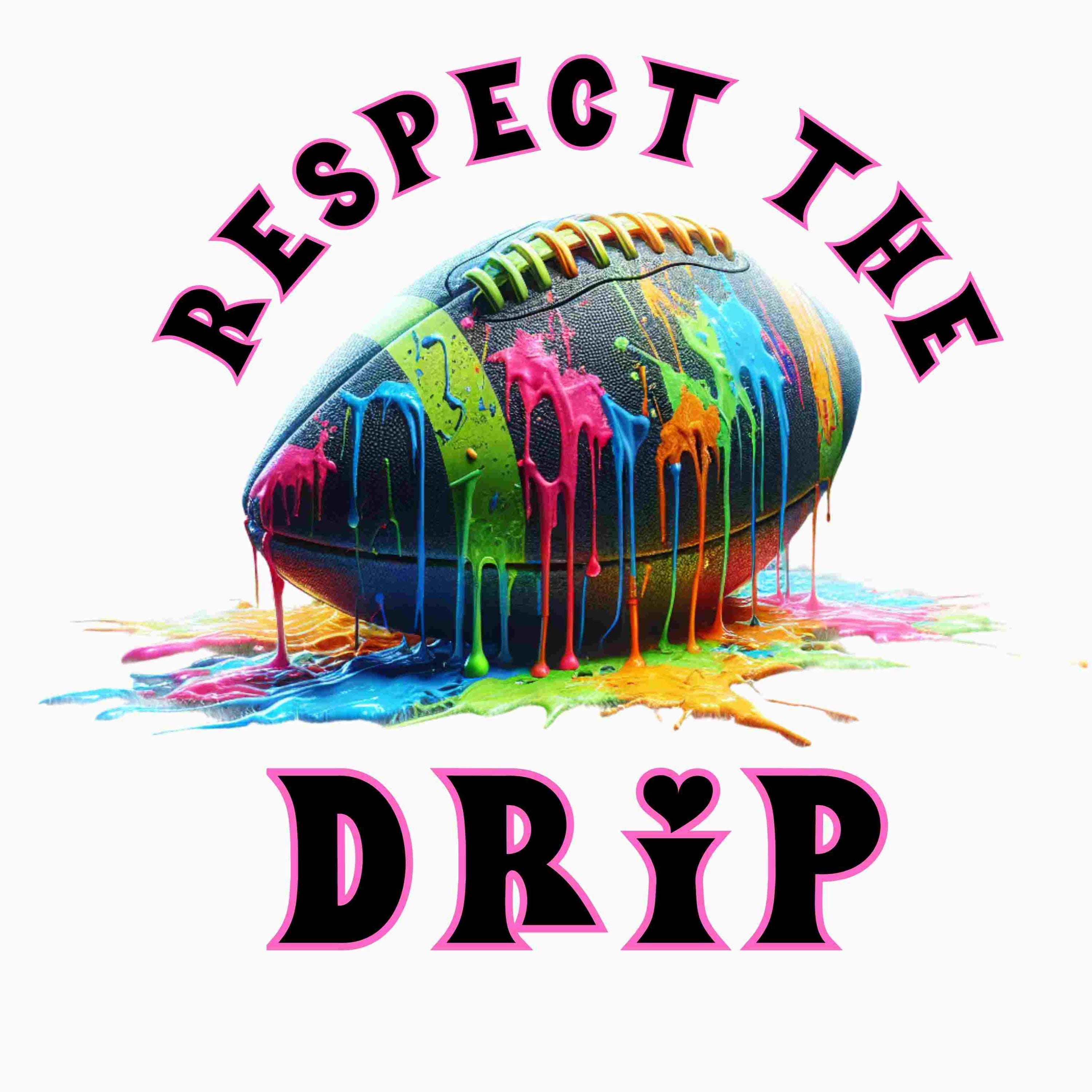 RESPECT the DRIP Football Png, Football Drip Png, Football T-shirt ...