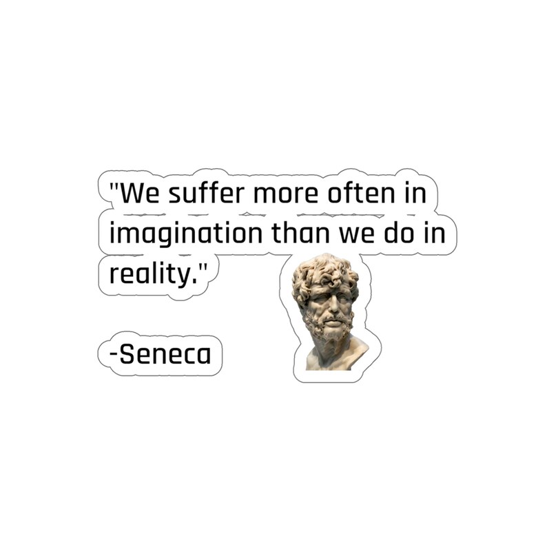 Stoic Stoicism Philosophy Wisdom Seneca Quote We Suffer More in ...