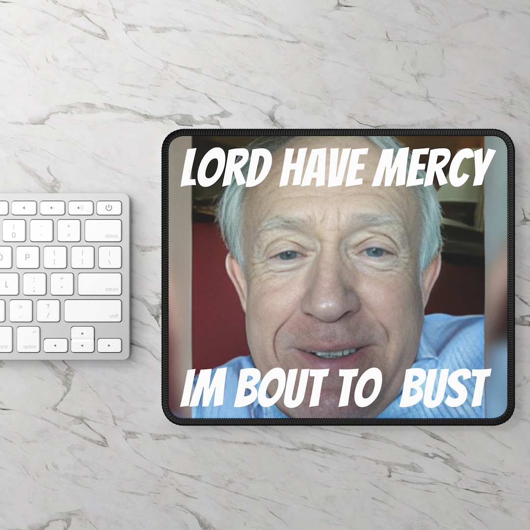 Lord Have Mercy Im Bout to Bust Leslie Jordan Meme Gaming Desktop ...