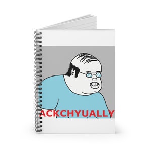 Funny Ackchyually Actually Nerd Dork Know It All Sarcastic Meme Notebook Dream Gratitude Prayers ...