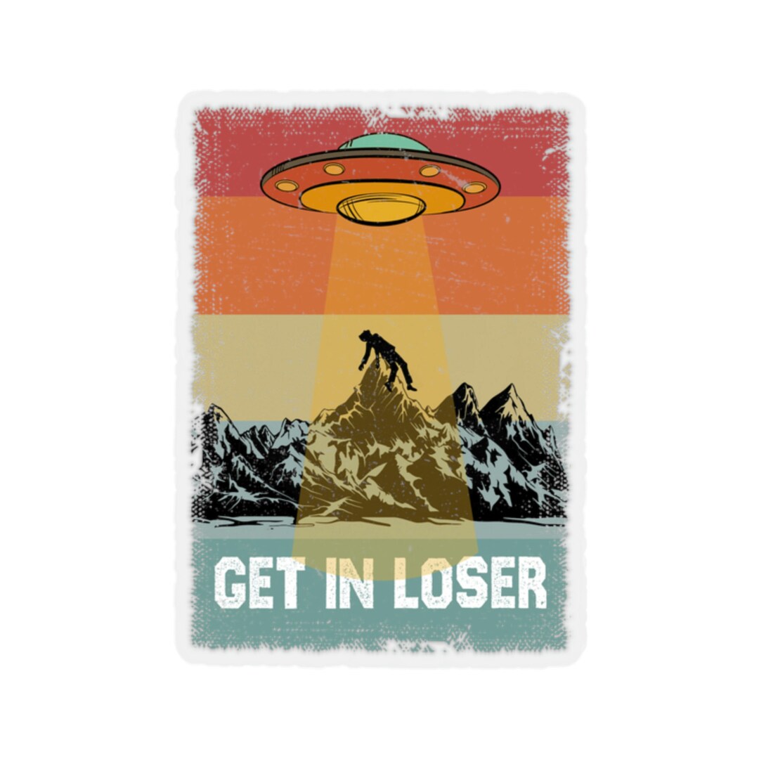 Get in Loser Sticker, Funny Alien Abduction UFO Sticker, Laptop Sticker ...