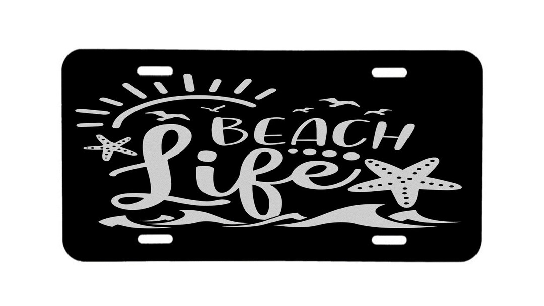 Beach Life Car Tag. Aluminum Laser Engraved Front License Tag. Looks ...