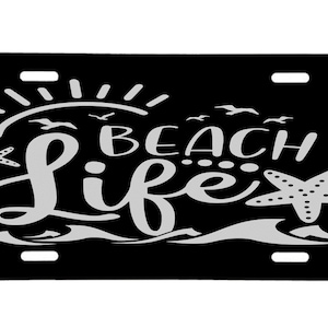 Beach Life Car Tag. Aluminum Laser Engraved Front License Tag. Looks ...