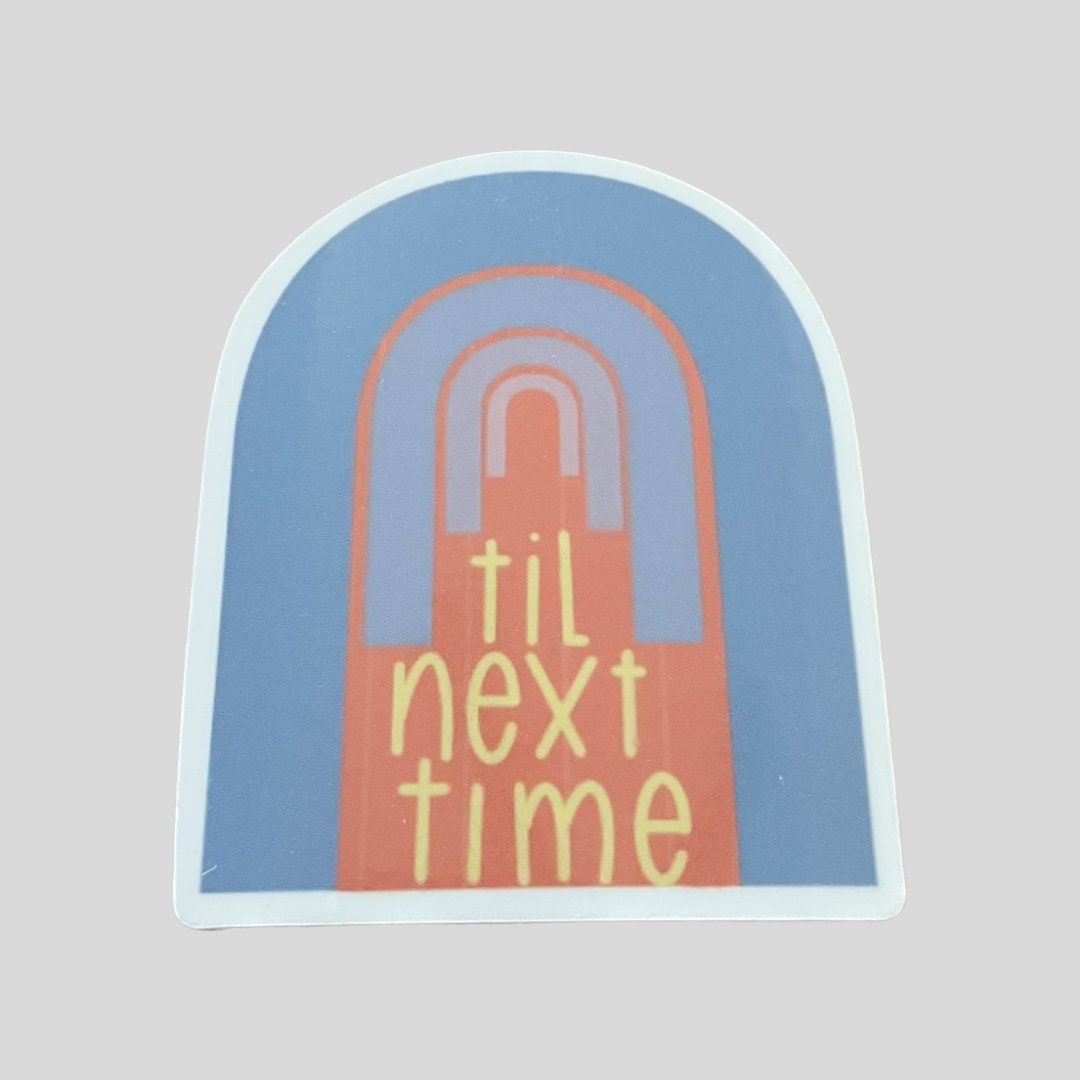 Til Next Time Sticker, Eco-friendly Weatherproof Cute Sticker, Boho ...