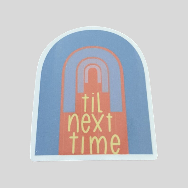 Til Next Time Sticker, Eco-friendly Weatherproof Cute Sticker, Boho ...
