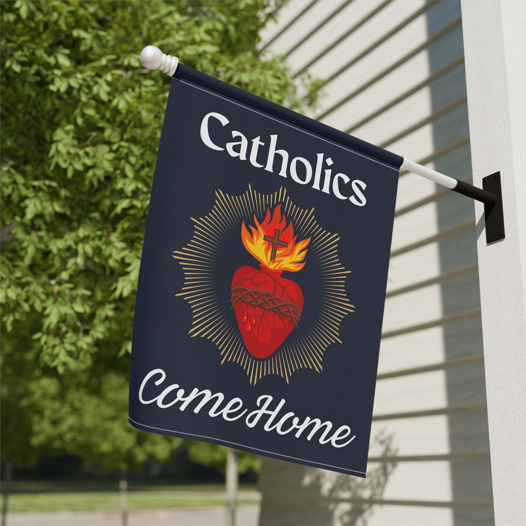 Catholics Come Home Evangelization Flag Garden Banner - Catholic ...