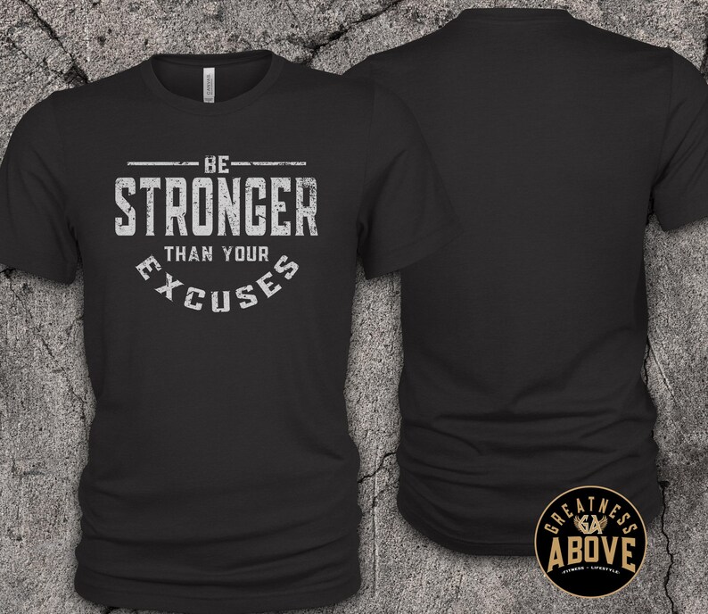 Motivational Workout T-shirt | Be Stronger Than Your Excuses Shirt ...