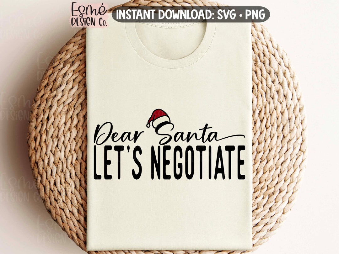 Dear Santa Let S Negotiate Svg Funny Christmas Shirt Svg Commercial
