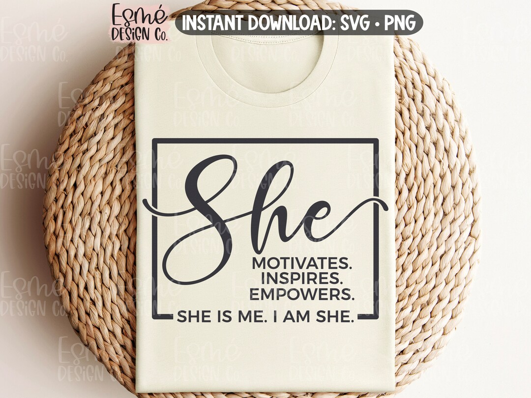 She is Me SVG, Motivates, Inspires, Empowers, I Am She SVG, Commercial ...