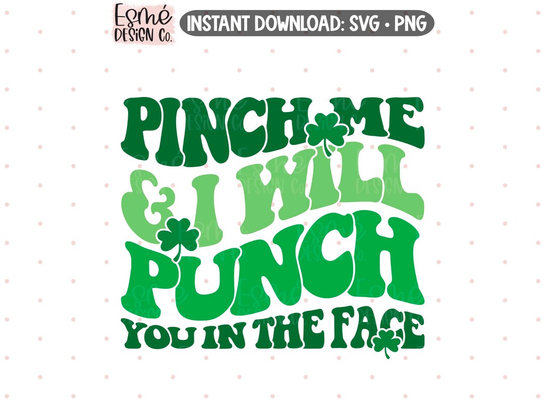 Pinch Me and I'll Punch You in the Face SVG, Retro Funny St. Patrick's ...