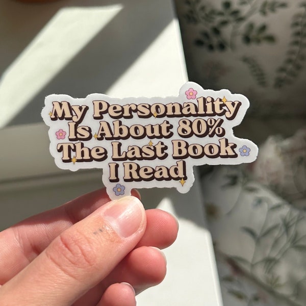 My Personality is About 80% the Last Book I Read Sticker, Reading ...