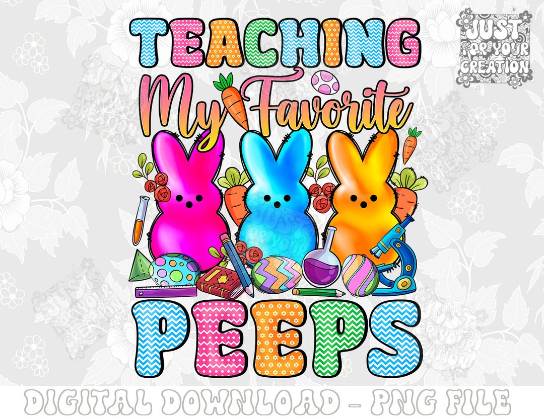 Teaching My Favorite Peeps PNG, Easter Teacher PNG Gift, Teacher PNG ...