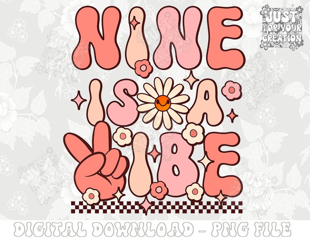 Nine is a Vibe Png Groovy 9th Birthday Png Hippie Birthday Png Groovy ...