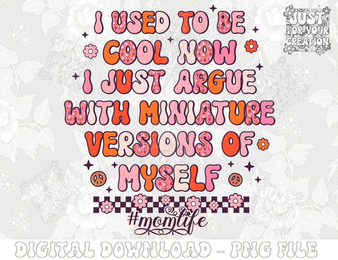 I Used to Be Cool Png, Mom Life Png, Funny Mom Shirt, Digital Download ...