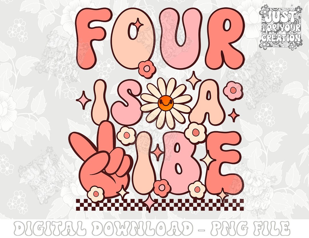 Four is a Vibe Png - Groovy 4th Birthday Png - Hippie Birthday Png ...