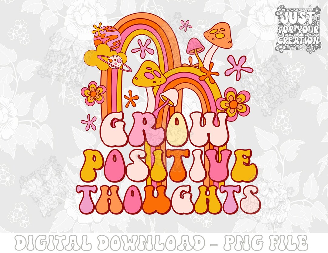 Grow Positive Thoughts PNG Mental Health Quote Floral Shirt Design for ...