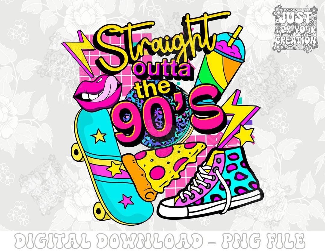 Straight Outta 90s Png, 90s Design Png Sublimation, Back to the 90s ...